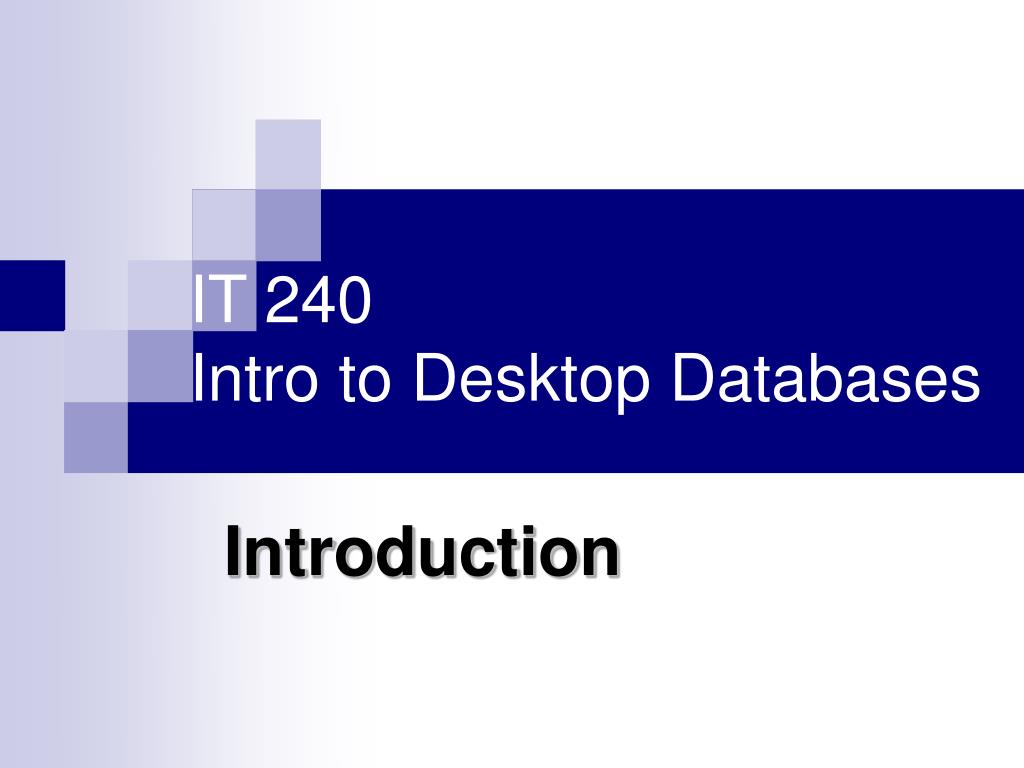 PPT - IT 240 Intro to Desktop Databases PowerPoint Presentation, free ...
