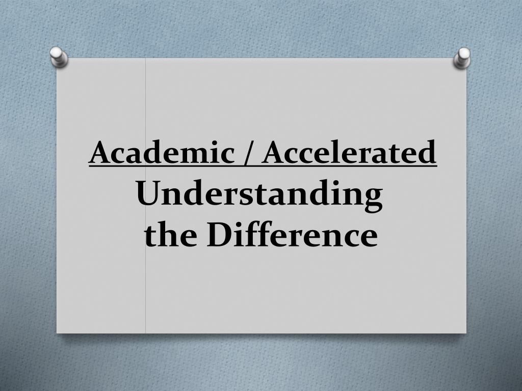 PPT - Academic / Accelerated Understanding the Difference PowerPoint ...