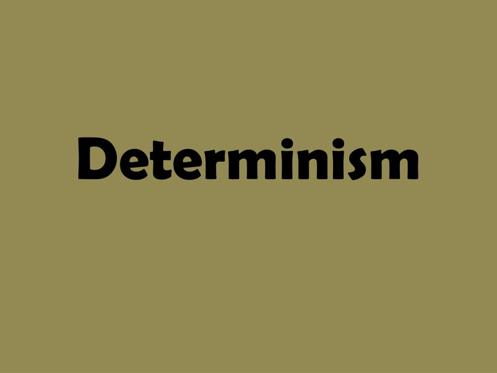 PPT - Determinism PowerPoint Presentation, free download - ID:2887073