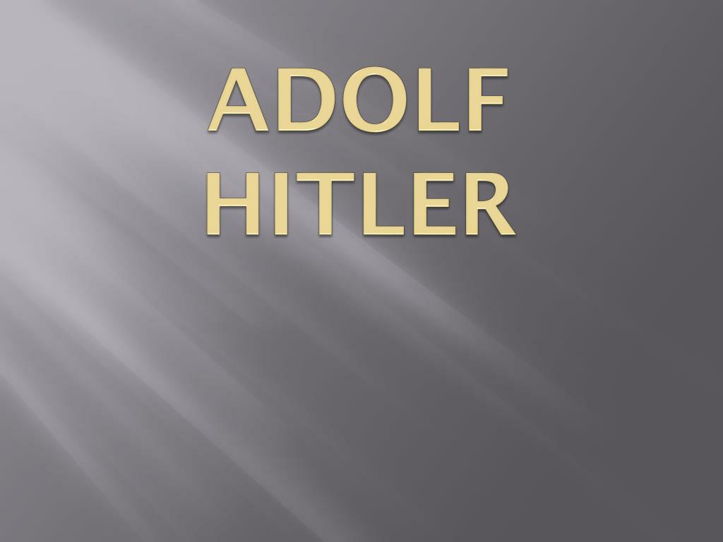 PPT - Adolf Hitler PowerPoint Presentation, free download - ID:2889685