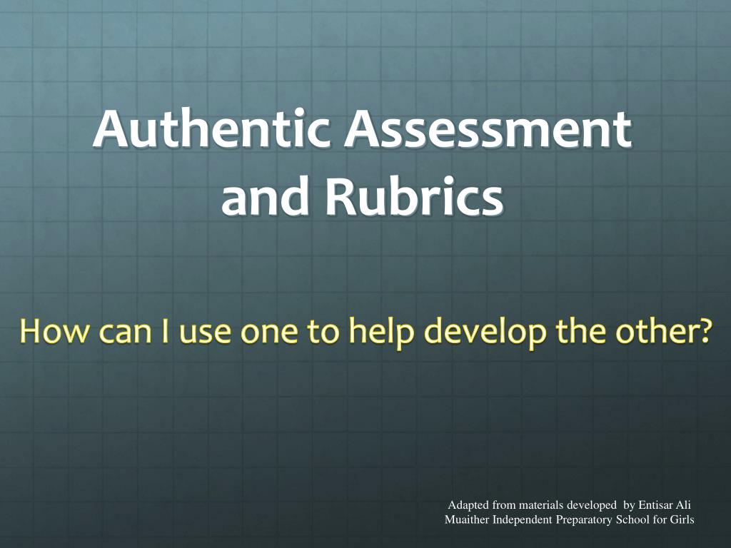 PPT - Authentic Assessment and Rubrics PowerPoint Presentation, free ...