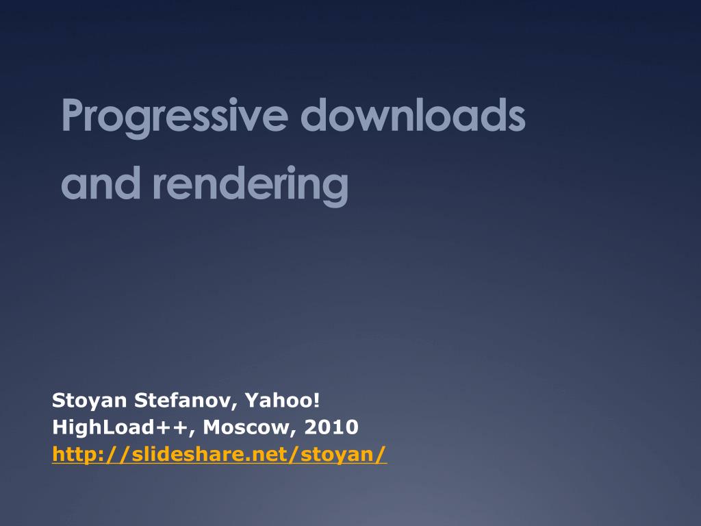 PPT - Progressive downloads and rendering PowerPoint Presentation, free ...