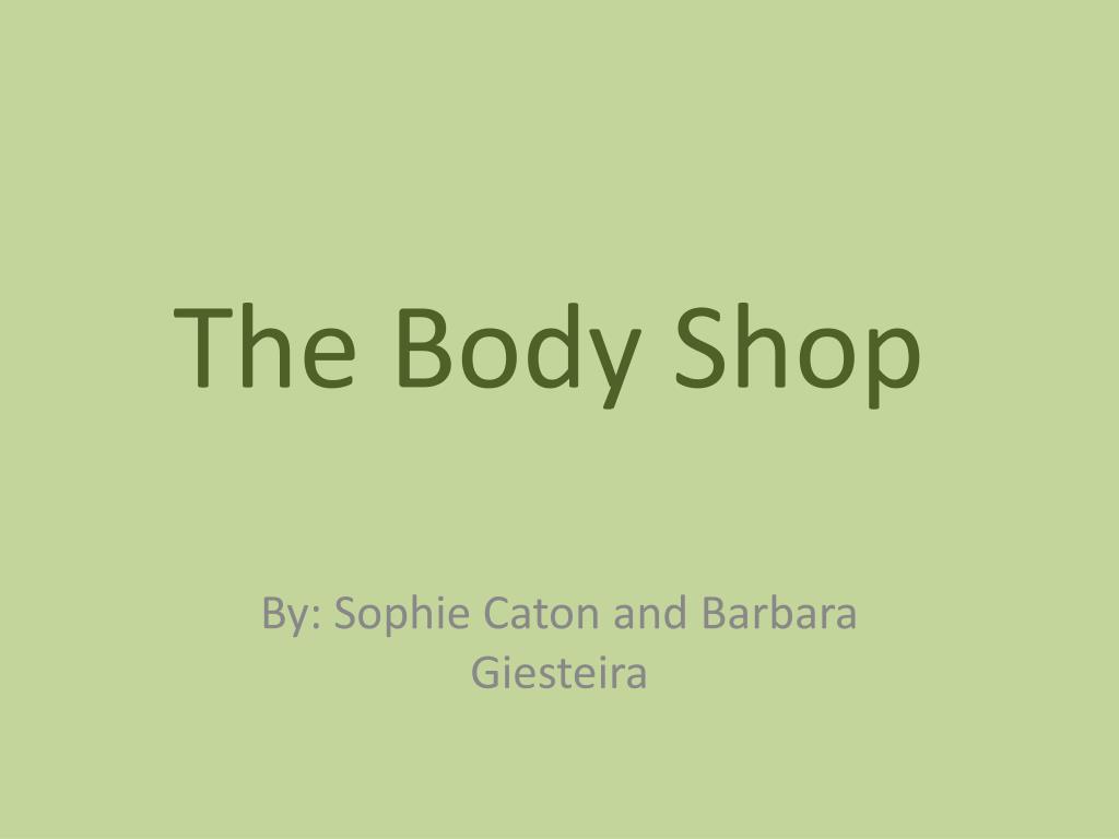 PPT - The Body Shop PowerPoint Presentation, free download - ID:2908632
