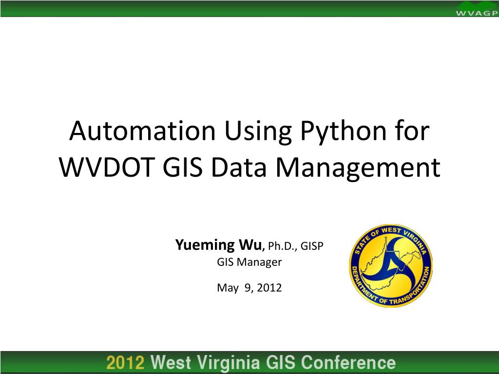 PPT - Automation Using Python for WVDOT GIS Data Management PowerPoint ...