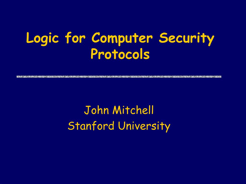 Ppt Logic For Computer Security Protocols Powerpoint Presentation