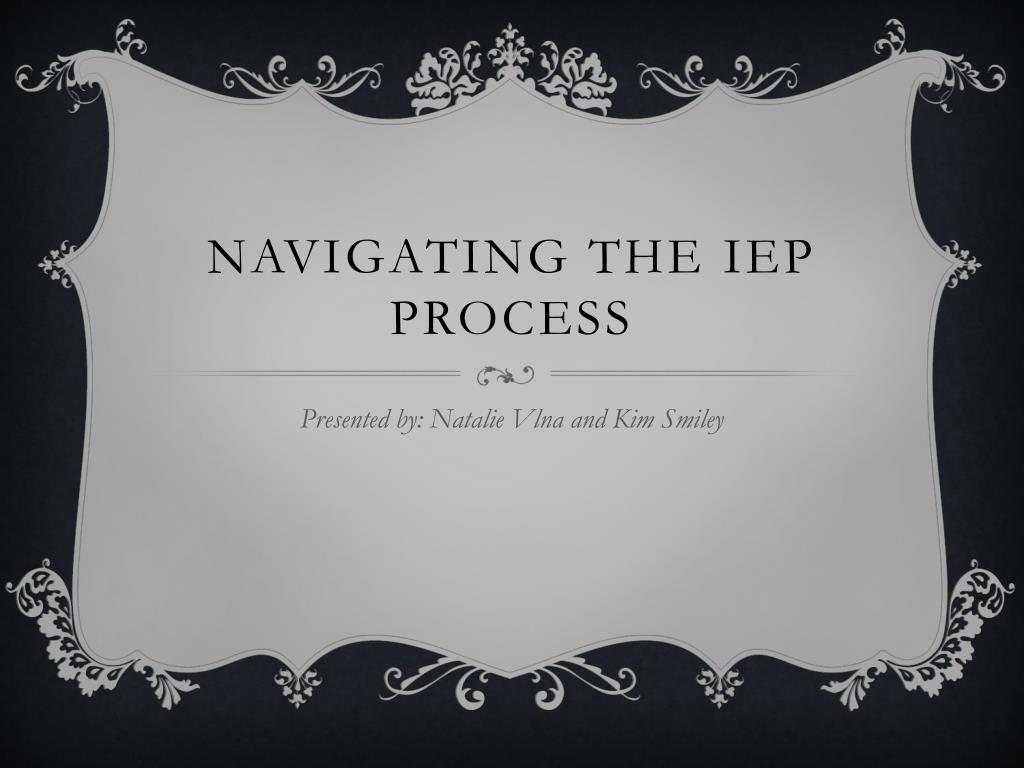PPT - Navigating the iep process PowerPoint Presentation, free download ...