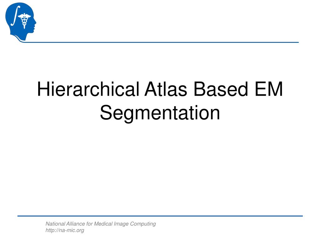 PPT - Hierarchical Atlas Based EM Segmentation PowerPoint Presentation ...