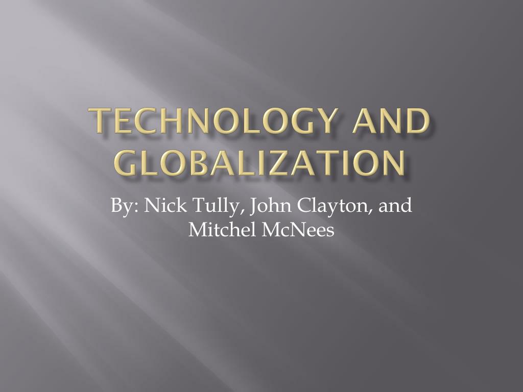 PPT - Technology and Globalization PowerPoint Presentation, free ...