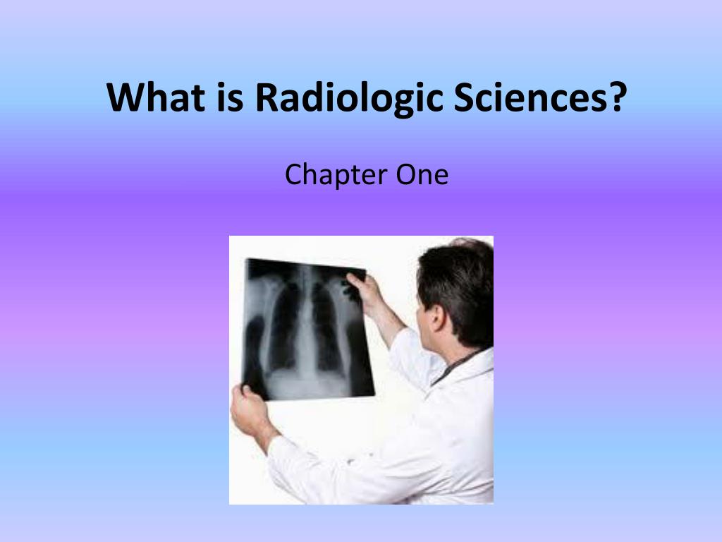 PPT - What is Radiologic Sciences? PowerPoint Presentation, free ...