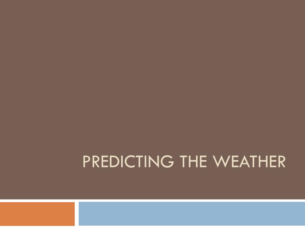 PPT - Predicting the weather PowerPoint Presentation, free download ...
