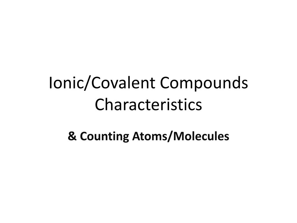 PPT - Ionic/Covalent Compounds Characteristics PowerPoint Presentation ...