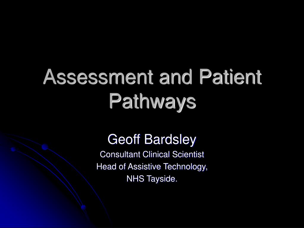 PPT - Assessment and Patient Pathways PowerPoint Presentation, free ...