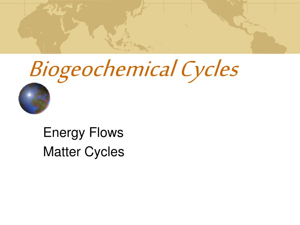 PPT - Biogeochemical Cycles PowerPoint Presentation, free download - ID ...