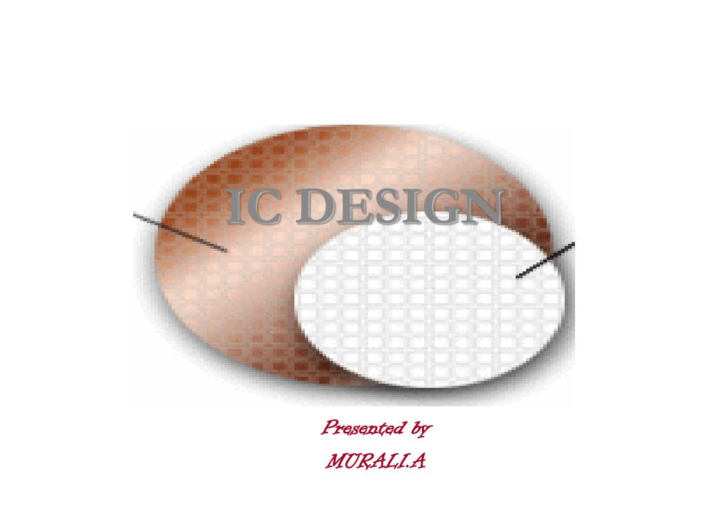 PPT - IC DESIGN , PowerPoint Presentation, free download - ID:2914277