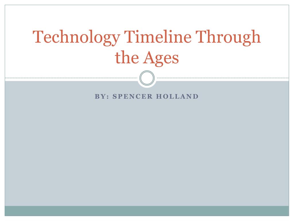 PPT - Technology Timeline Through the Ages PowerPoint Presentation ...