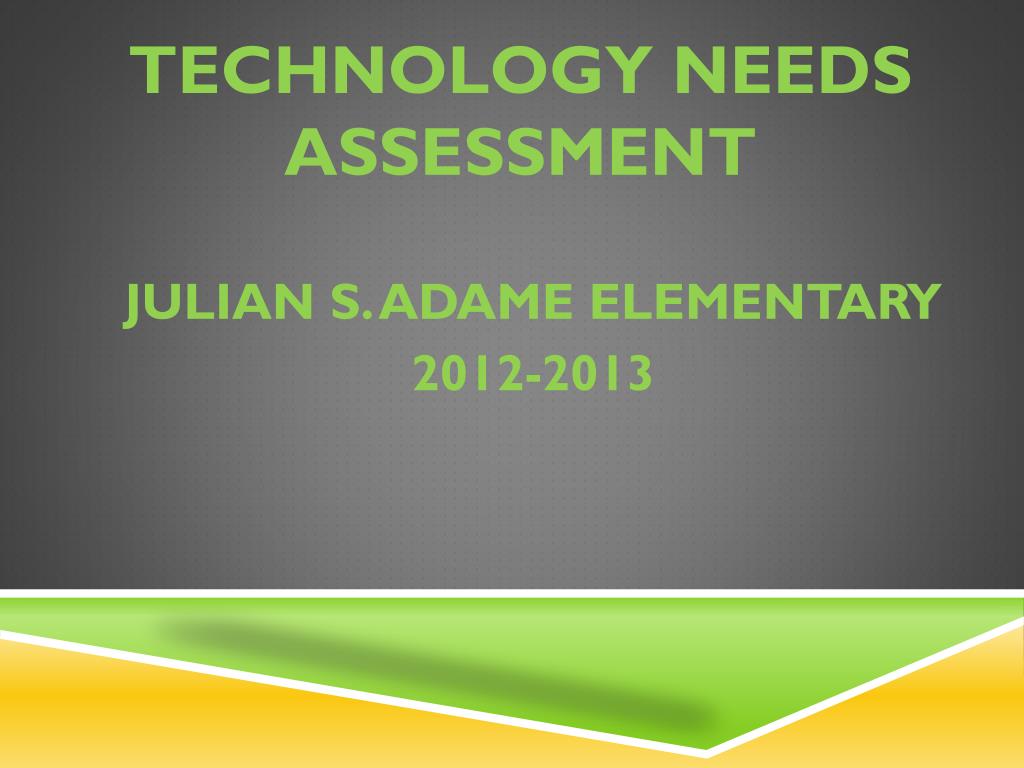 PPT - TECHNOLOGY NEEDS ASSESSMENT PowerPoint Presentation, free download - ID:2914734