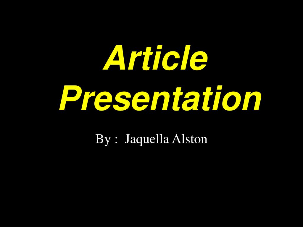PPT - Article Presentation PowerPoint Presentation, free download - ID ...