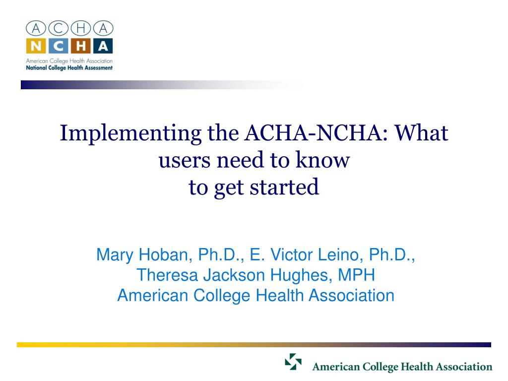 PPT - Implementing the ACHA-NCHA: What users need to know to get ...