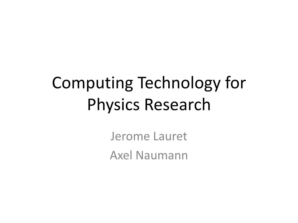 PPT - Computing Technology for Physics Research PowerPoint Presentation ...
