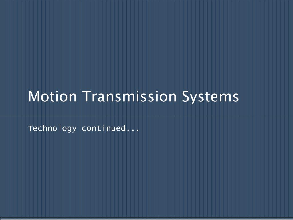 PPT - Motion Transmission Systems PowerPoint Presentation, free ...