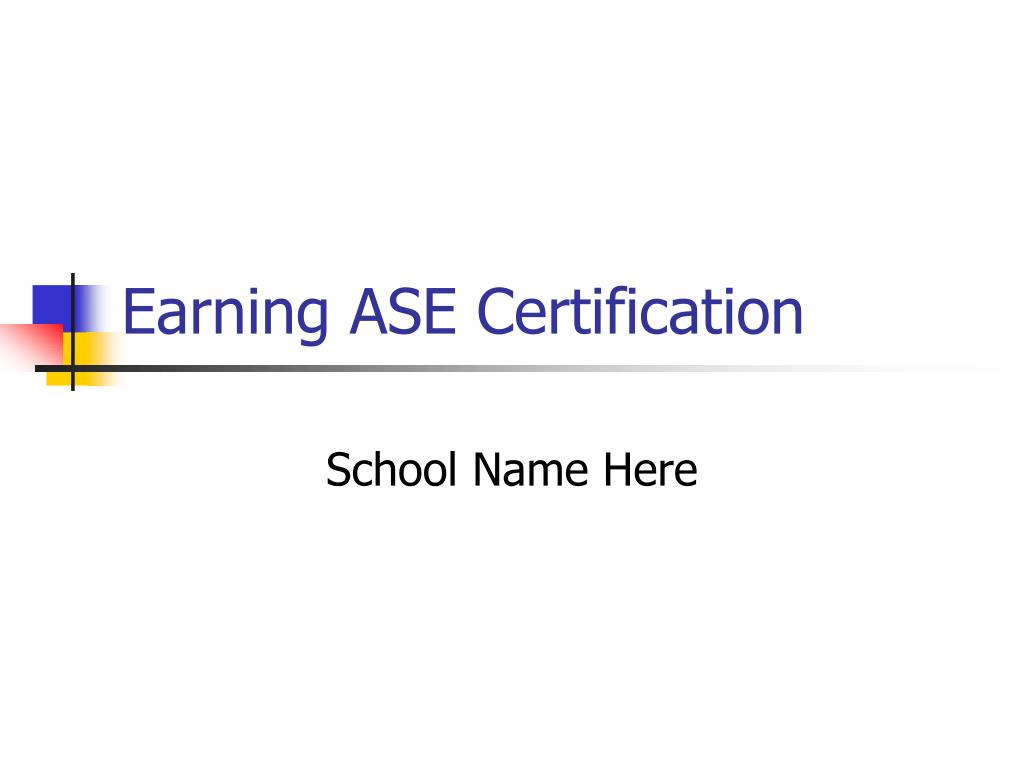 PPT - Earning ASE Certification PowerPoint Presentation, free download ...