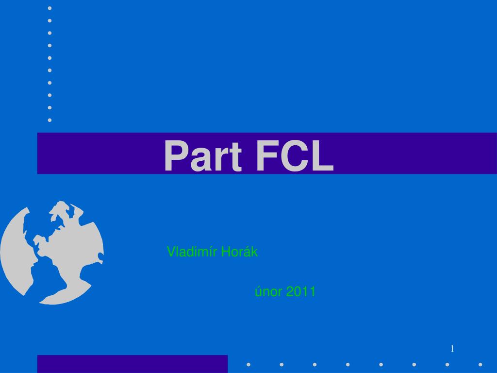 PPT - Part FCL PowerPoint Presentation, free download - ID:2917278