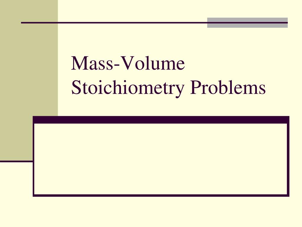 PPT - Mass-Volume Stoichiometry Problems PowerPoint Presentation, free ...