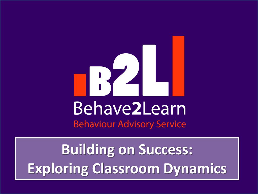 PPT - Building on Success: Exploring Classroom Dynamics PowerPoint ...