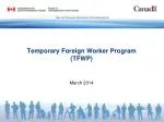 PPT - Temporary Foreign Worker Program Faces Review by Government of ...