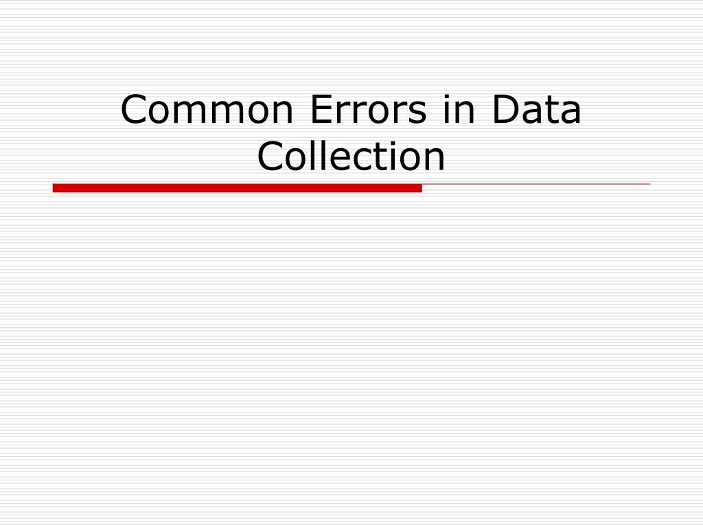 PPT - Common Errors in Data Collection PowerPoint Presentation, free ...