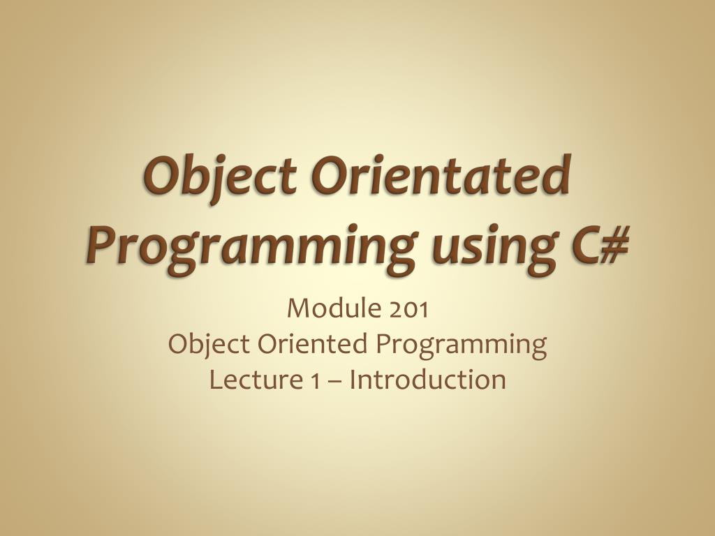 PPT - Object Orientated Programming using C# PowerPoint Presentation ...