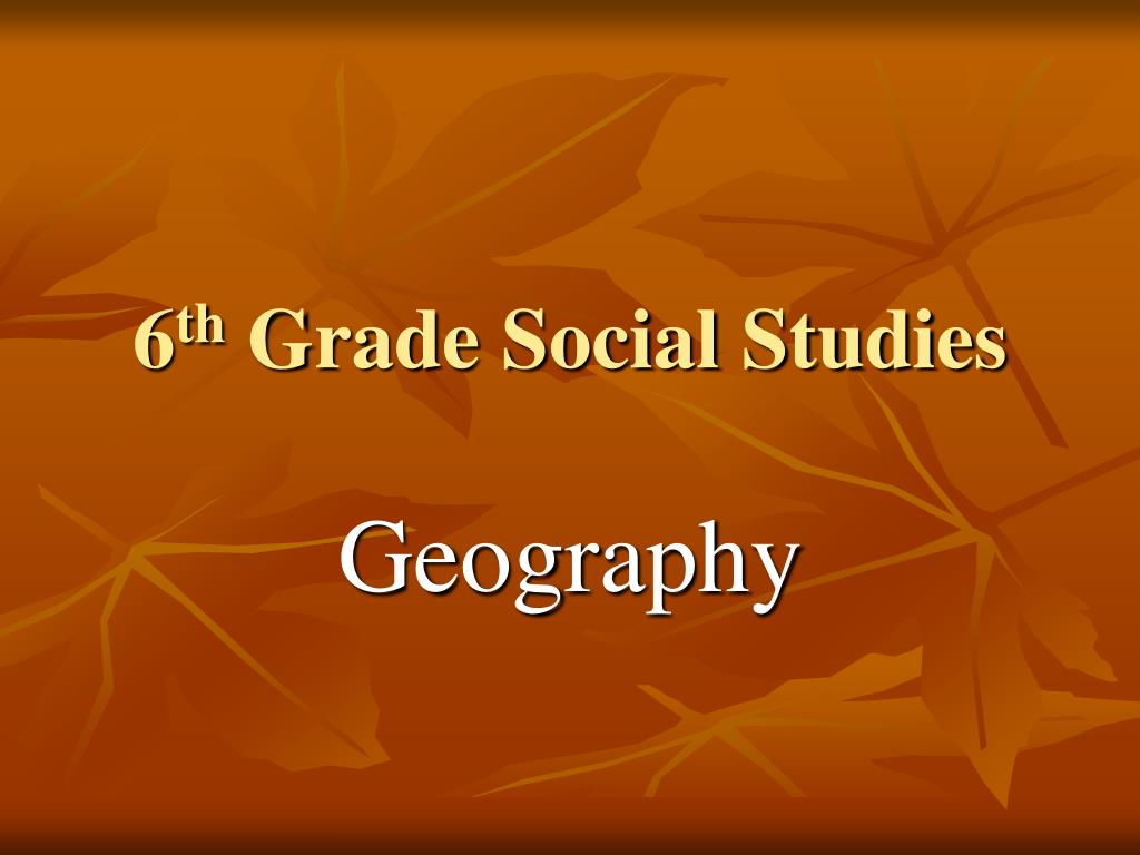 PPT - 6 th Grade Social Studies PowerPoint Presentation, free download ...
