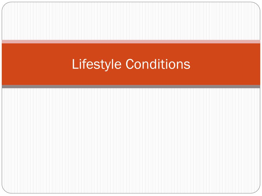 PPT - Lifestyle Conditions PowerPoint Presentation, free download - ID ...