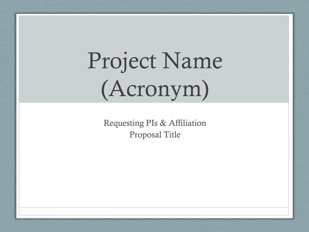 PPT - Project Name (Acronym) PowerPoint Presentation, free download ...