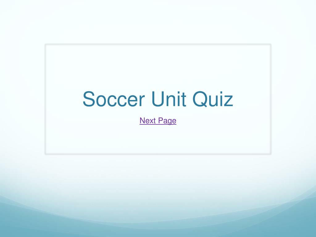 PPT - Soccer Unit Quiz PowerPoint Presentation, free download - ID:2925478