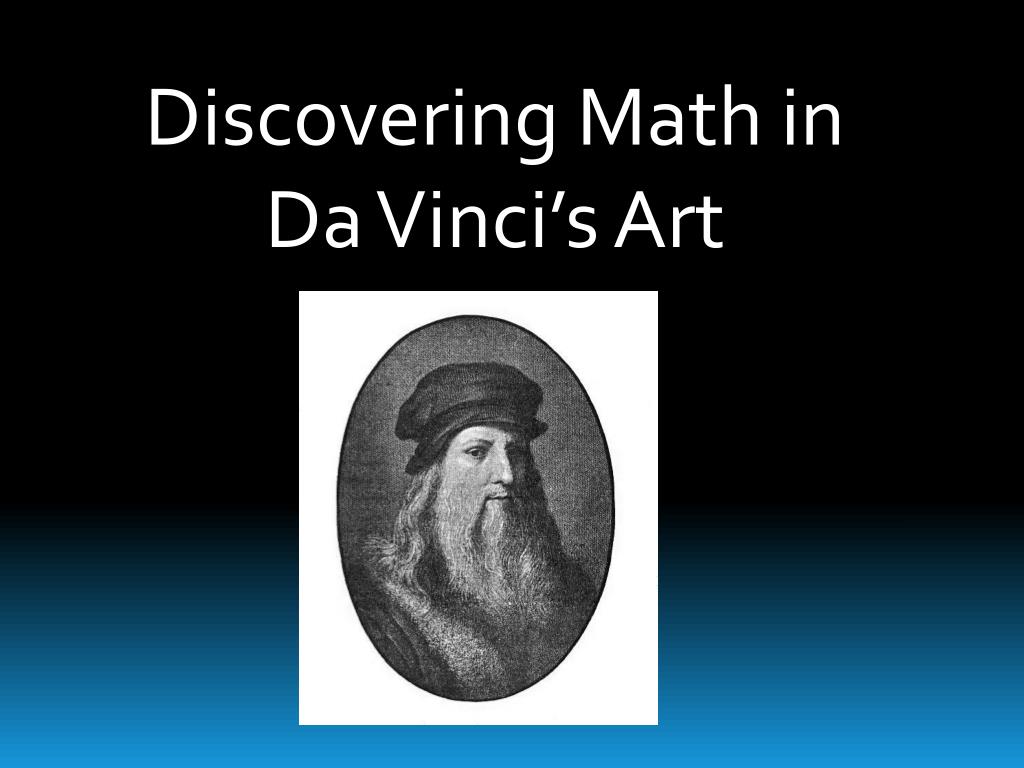 PPT - Discovering Math in Da Vinci’s Art PowerPoint Presentation, free ...