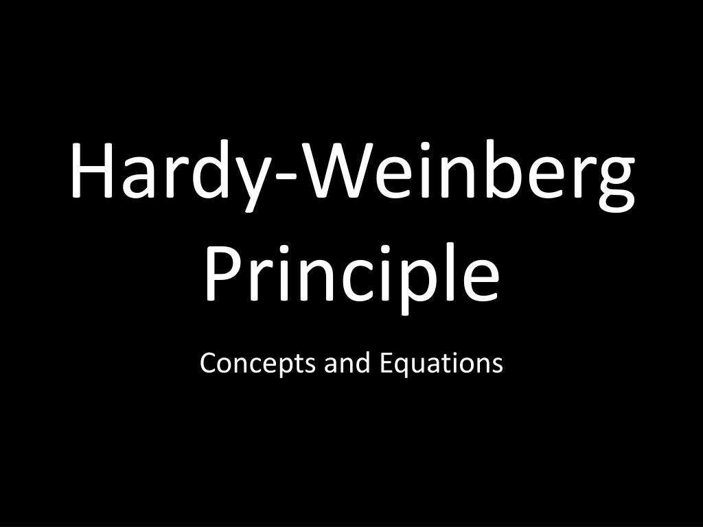 PPT - Hardy-Weinberg Principle PowerPoint Presentation, free download ...