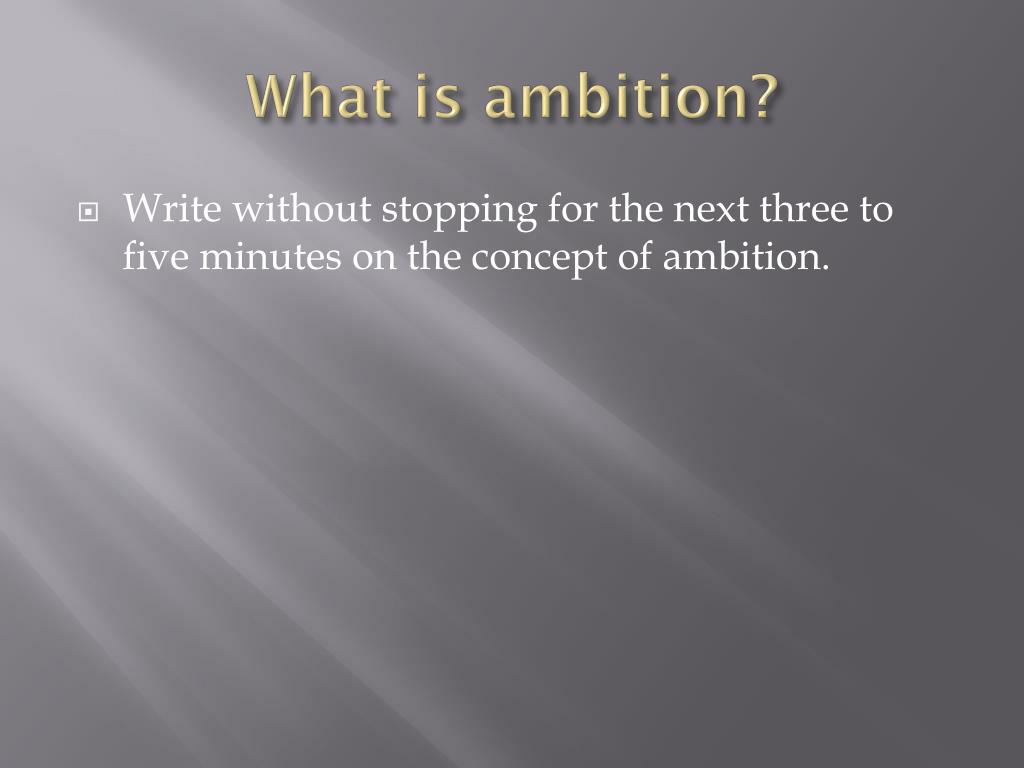 PPT - What is ambition? PowerPoint Presentation, free download - ID:2928265