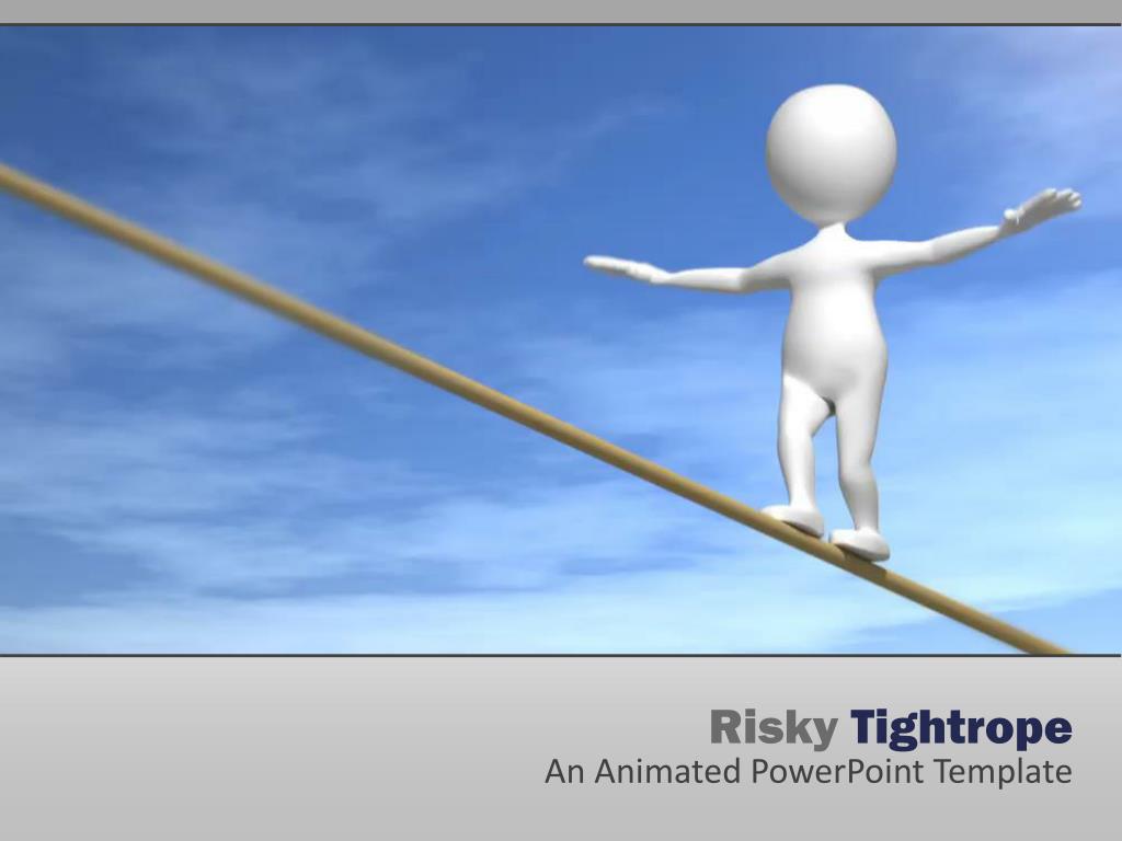 PPT - Risky Tightrope PowerPoint Presentation, free download - ID:2929176
