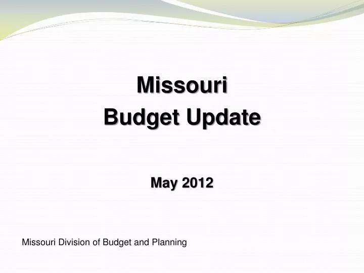 PPT - Missouri Budget Update May 2012 Missouri Division of Budget and ...