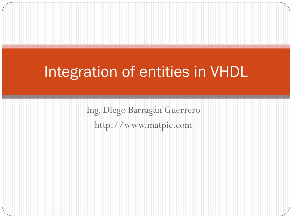 PPT - Integrating Entities in VHDL for Digital Systems: Programming with Signals and Variables ...