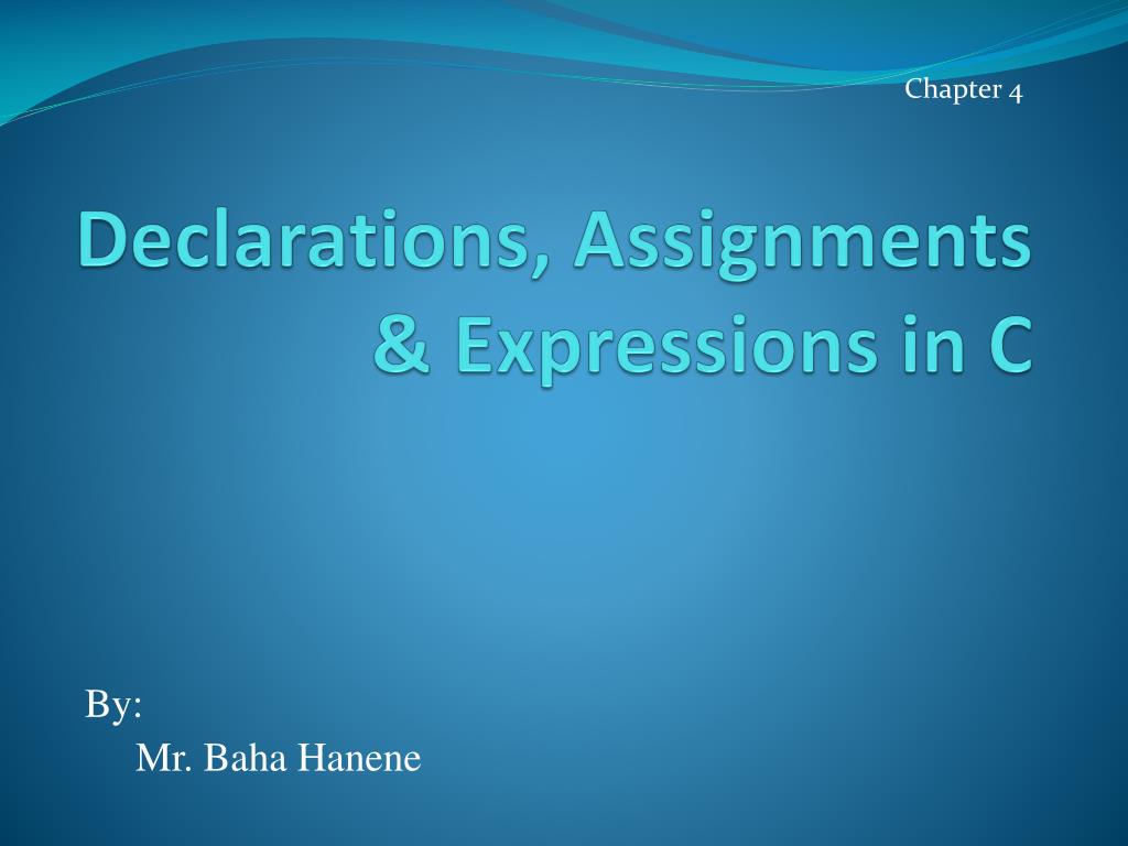 PPT - Declarations, Assignments & Expressions in C PowerPoint Presentation - ID:2930557