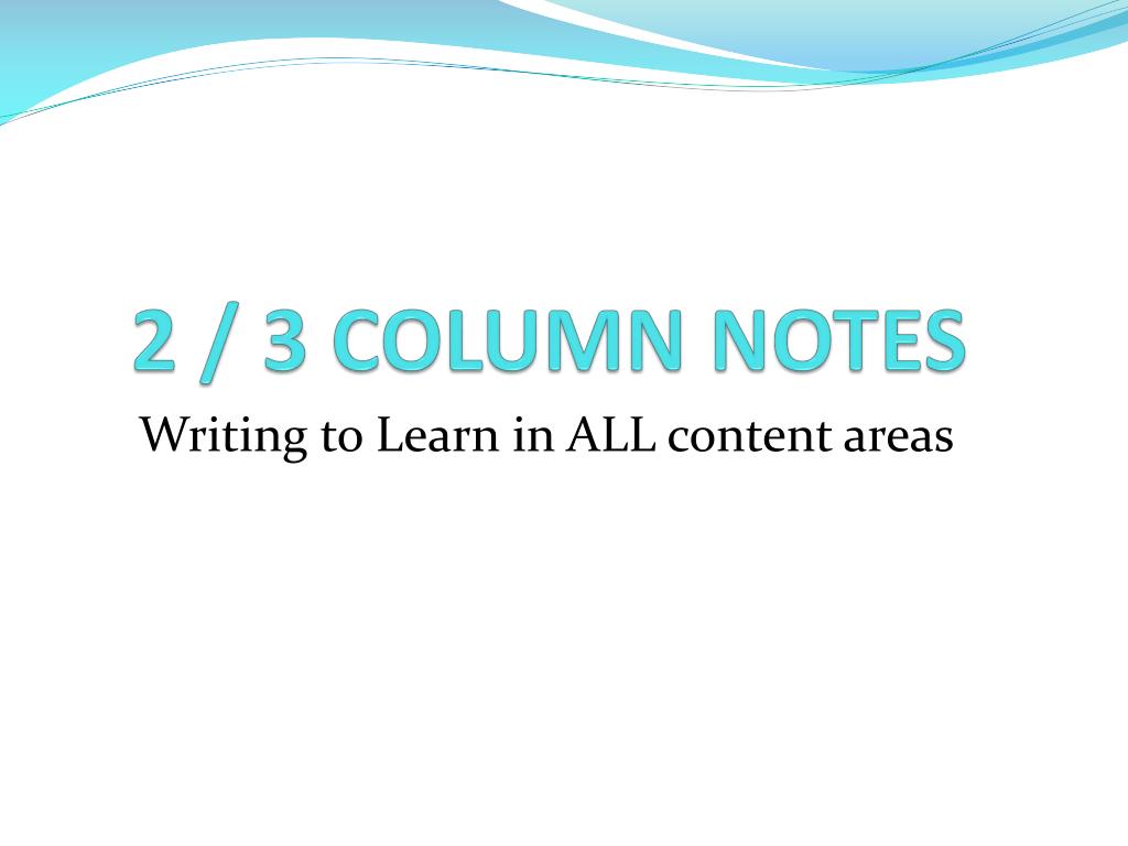 PPT - 2 / 3 COLUMN NOTES PowerPoint Presentation, free download - ID ...