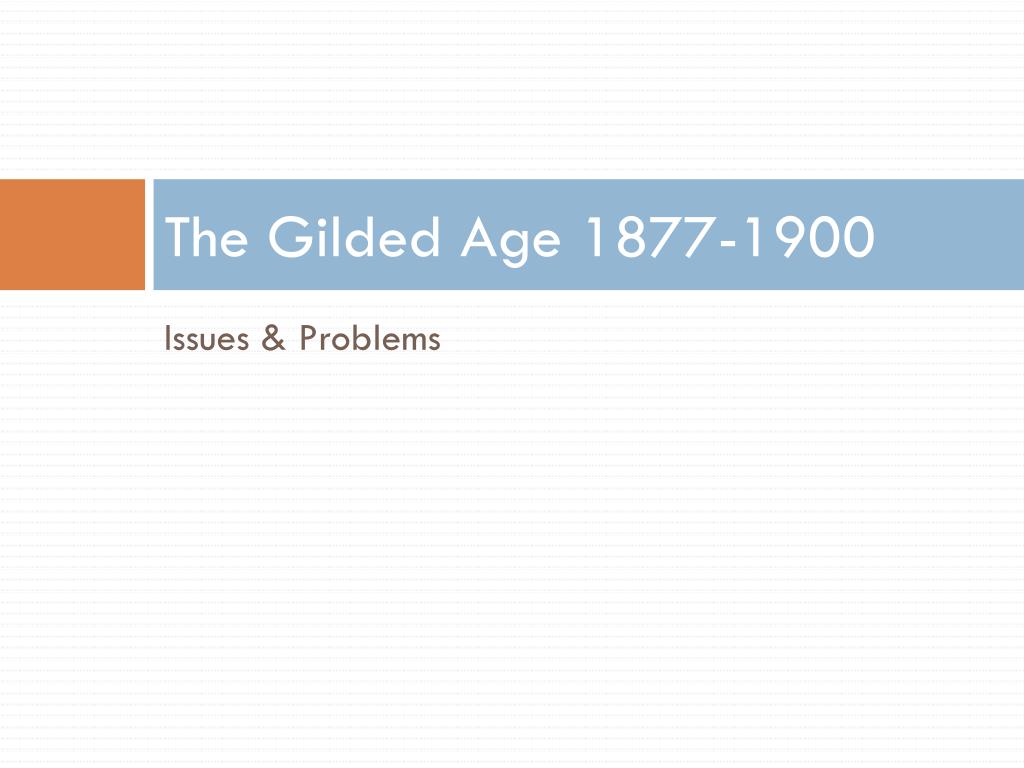 PPT - The Gilded Age 1877-1900 PowerPoint Presentation, free download ...