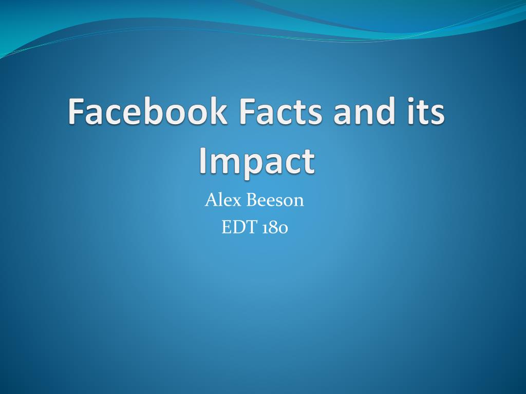 PPT - Facebook Facts and its Impact PowerPoint Presentation, free ...
