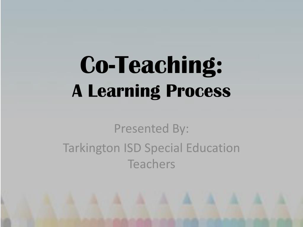 PPT - Co-Teaching: A Learning Process PowerPoint Presentation, free ...