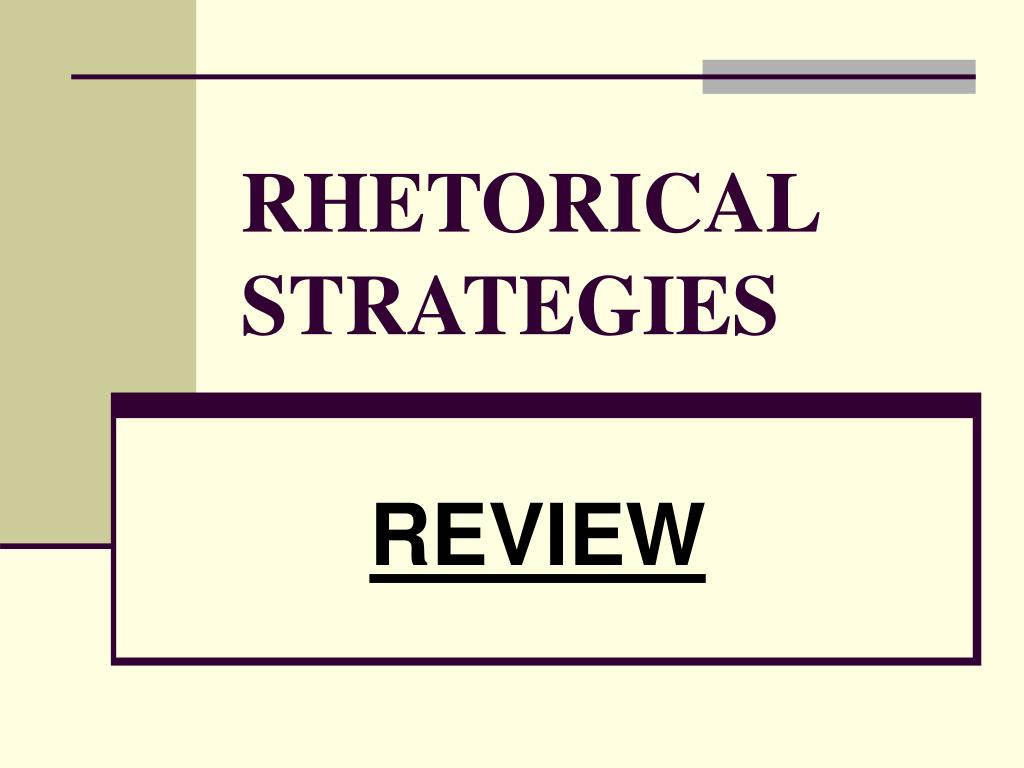 PPT - RHETORICAL STRATEGIES PowerPoint Presentation, free download - ID ...