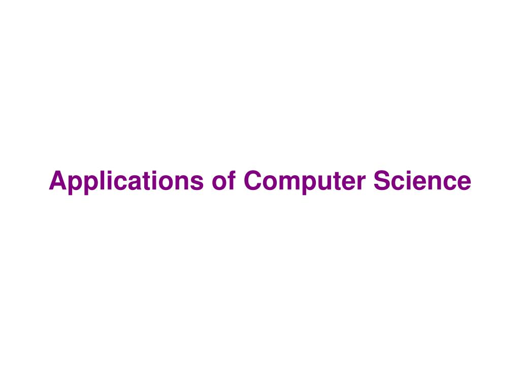 PPT - Applications of Computer Science PowerPoint Presentation, free ...
