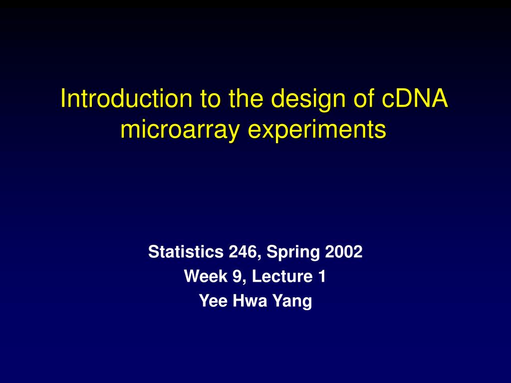 PPT - Introduction to the design of cDNA microarray experiments ...