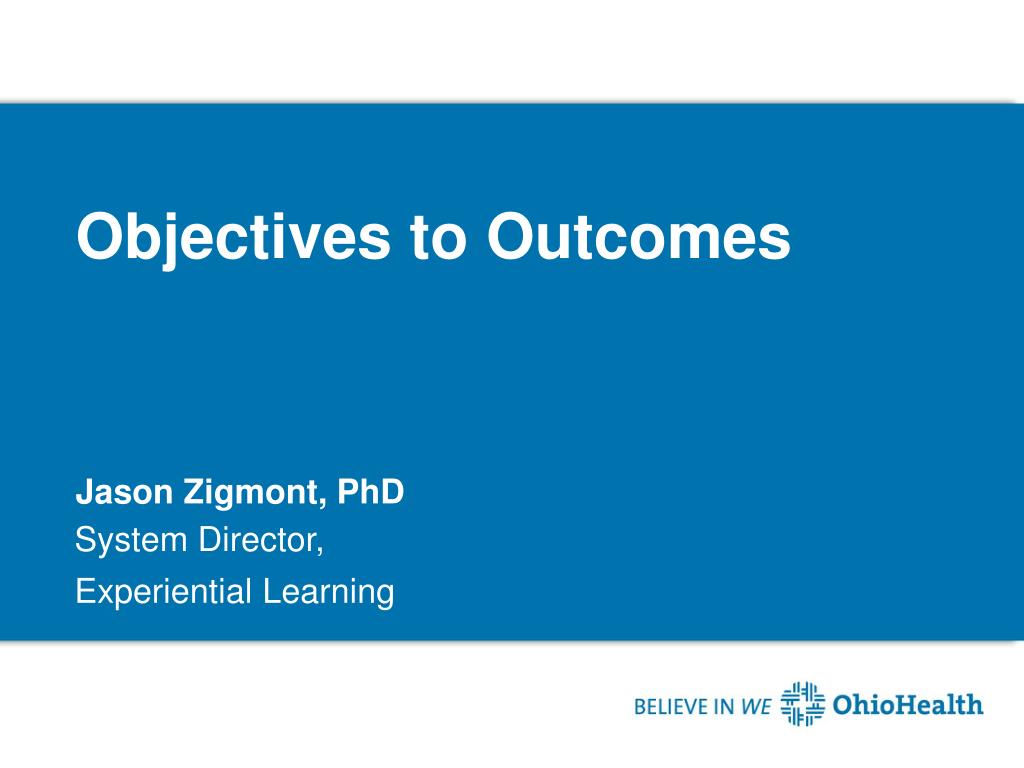 PPT - Objectives to Outcomes PowerPoint Presentation, free download ...